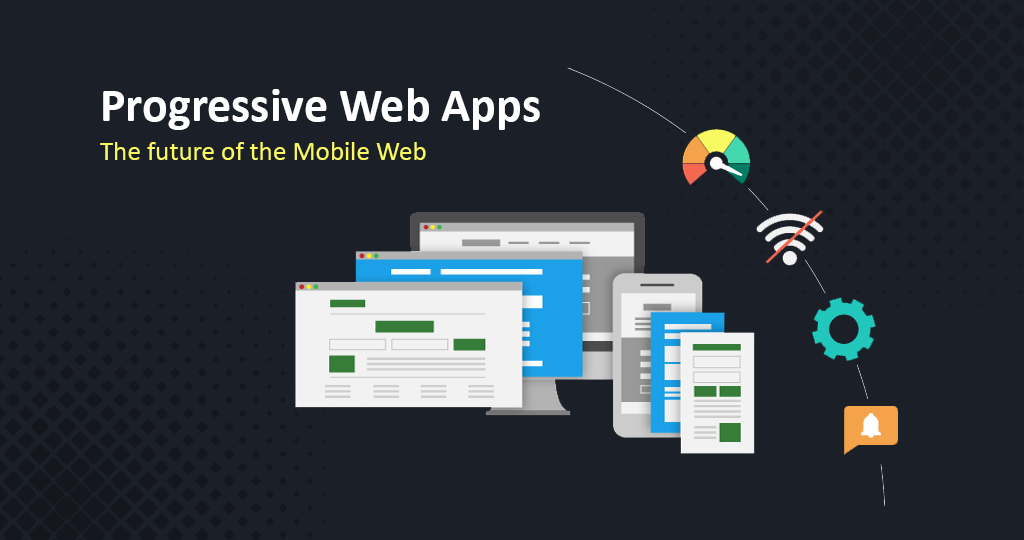 Progressive Web Apps, the Future Of The Mobile Web – Way2smile