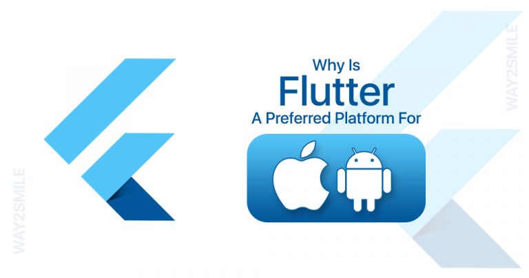 Why is Flutter a preferred platform for iOS and Android App ? | Way2smile