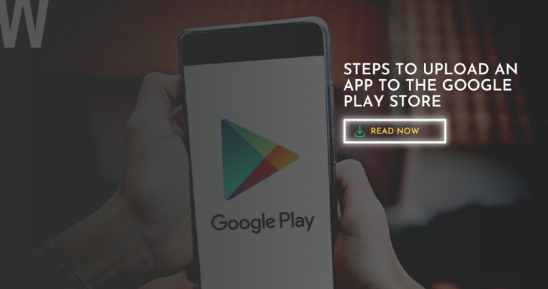The step-by-step process to upload an app to the Google play store | Way2smile